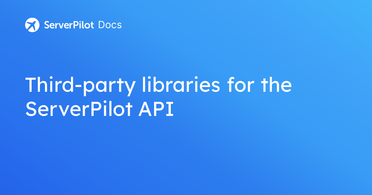 Third Party Libraries For The Serverpilot Api Serverpilot Documentation