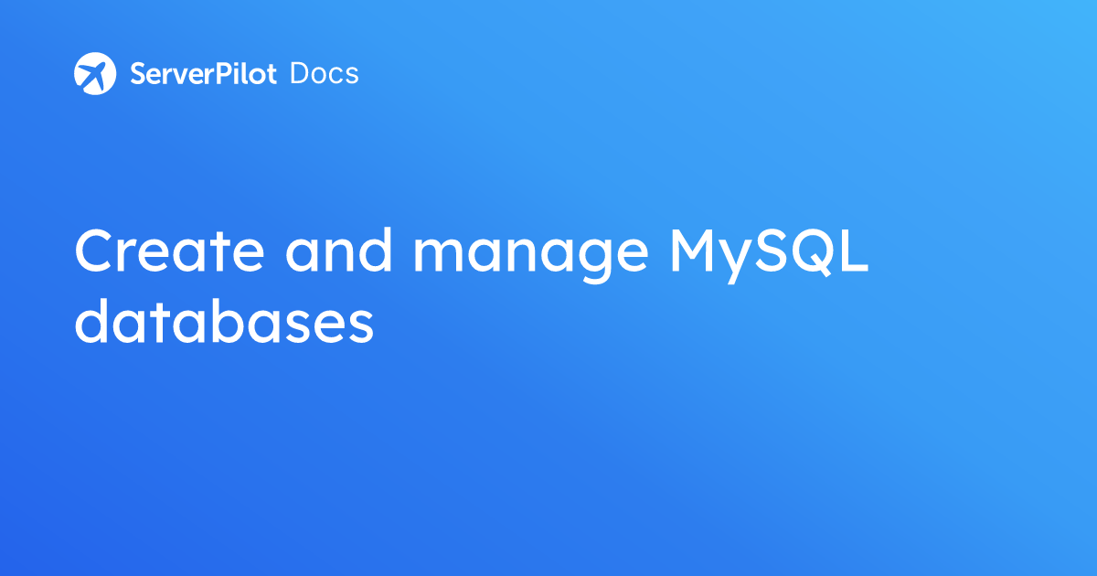 Create And Manage Mysql Databases Serverpilot Documentation