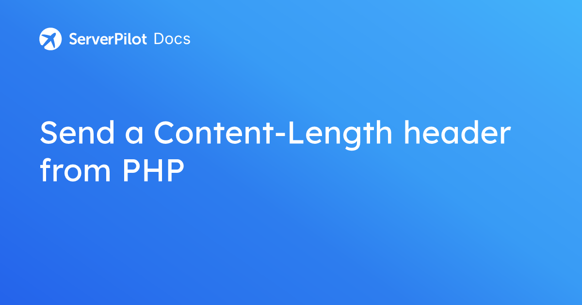 Send A Content Length Header From Php Serverpilot Documentation
