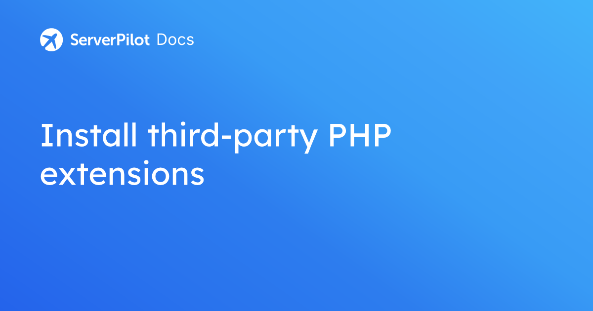 Install third-party PHP extensions | ServerPilot Documentation