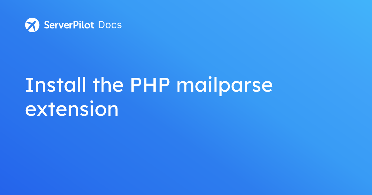 Install the PHP mailparse extension | ServerPilot Documentation
