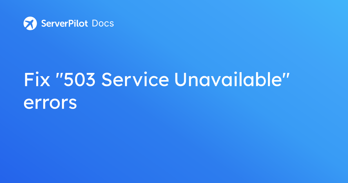 Fix "503 Service Unavailable" errors | ServerPilot Documentation