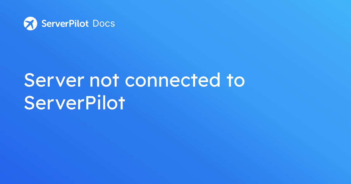 Server Not Connected To Serverpilot Serverpilot Documentation