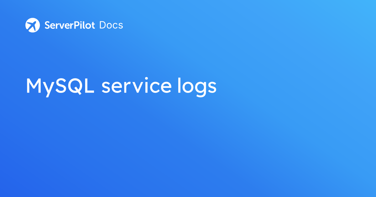 MySQL service logs | ServerPilot Documentation