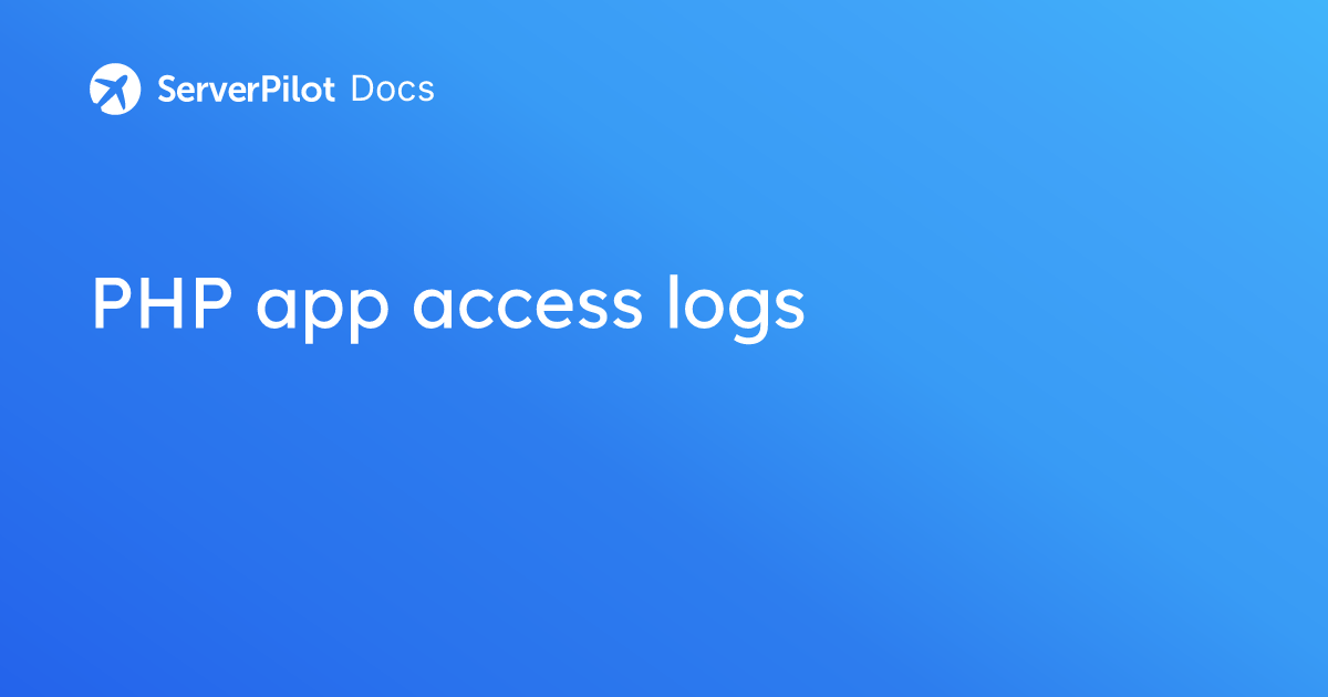 PHP app access logs | ServerPilot Documentation