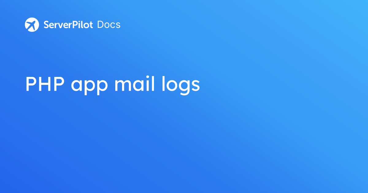 Php App Mail Logs Serverpilot Documentation 5782