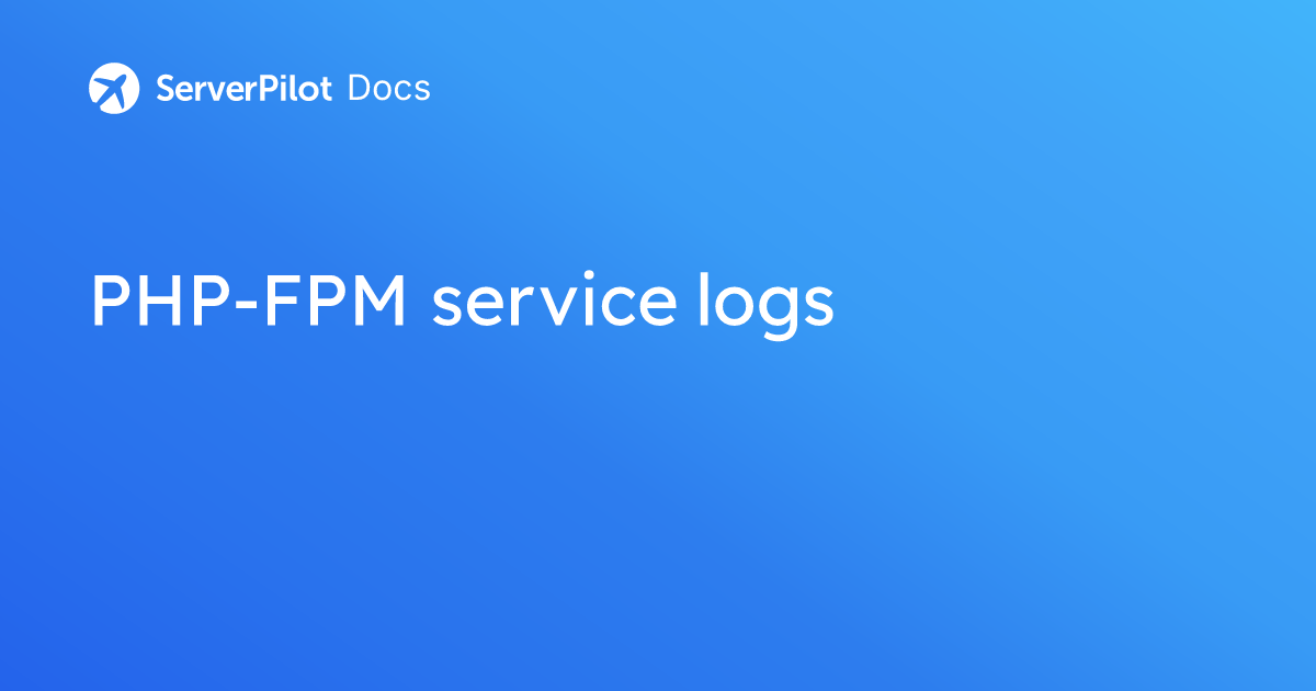 Php Fpm Service Logs Serverpilot Documentation