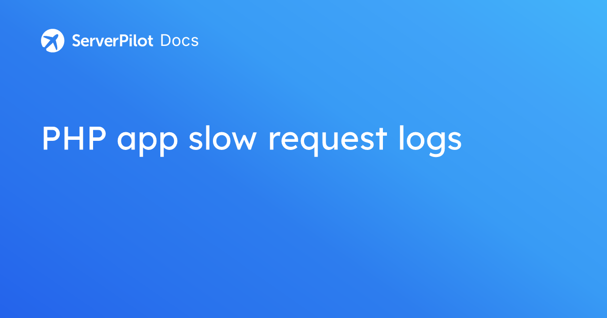 Php App Slow Request Logs Serverpilot Documentation 0849