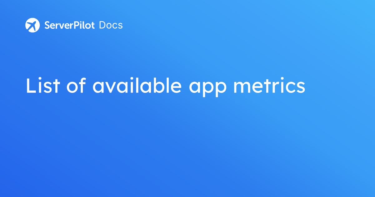List Of Available App Metrics Serverpilot Documentation