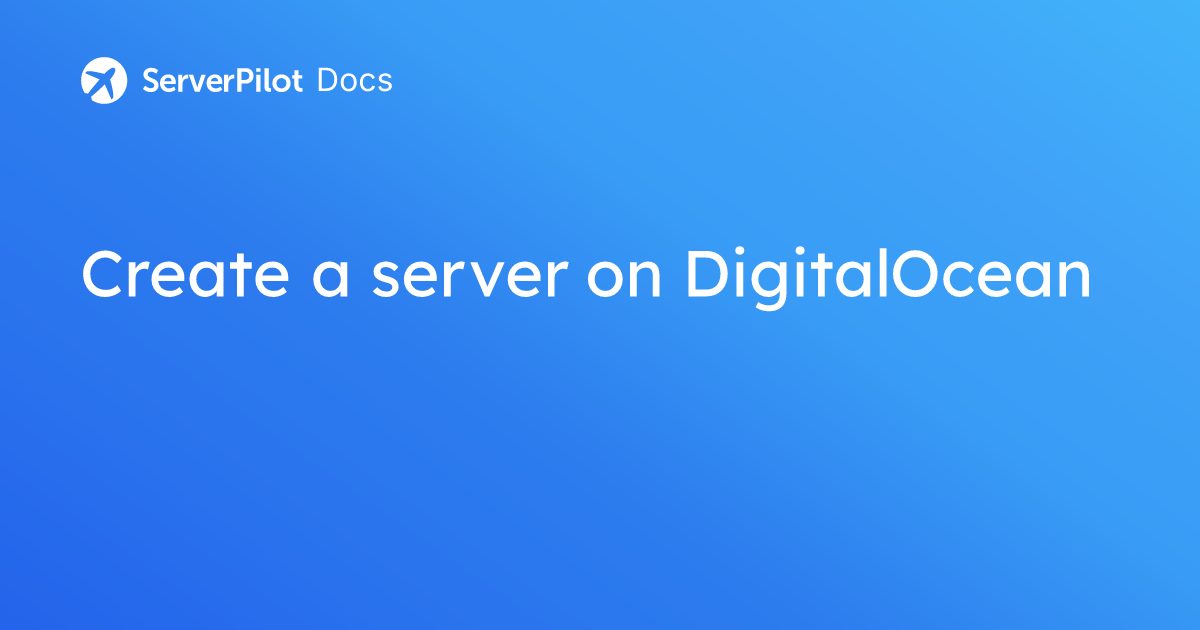 Create a server on DigitalOcean | ServerPilot Documentation