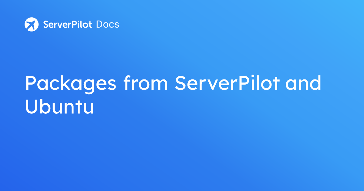 Packages From Serverpilot And Ubuntu Serverpilot Documentation