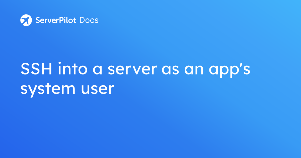 Ssh Into A Server As An Apps System User Serverpilot Documentation